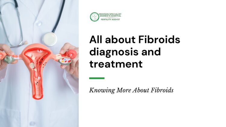 All about Fibroids diagnosis and treatment » The Medison Hostpital